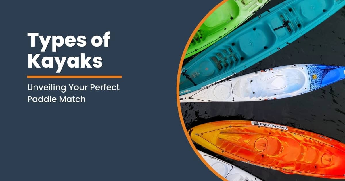 Understanding Different Types of Kayaks: Pros and Cons - Thun Land
