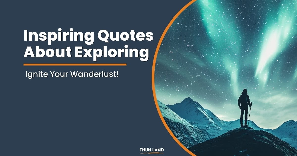 172 Inspiring Quotes About Exploring: Ignite Your Wanderlust! - Thun Land